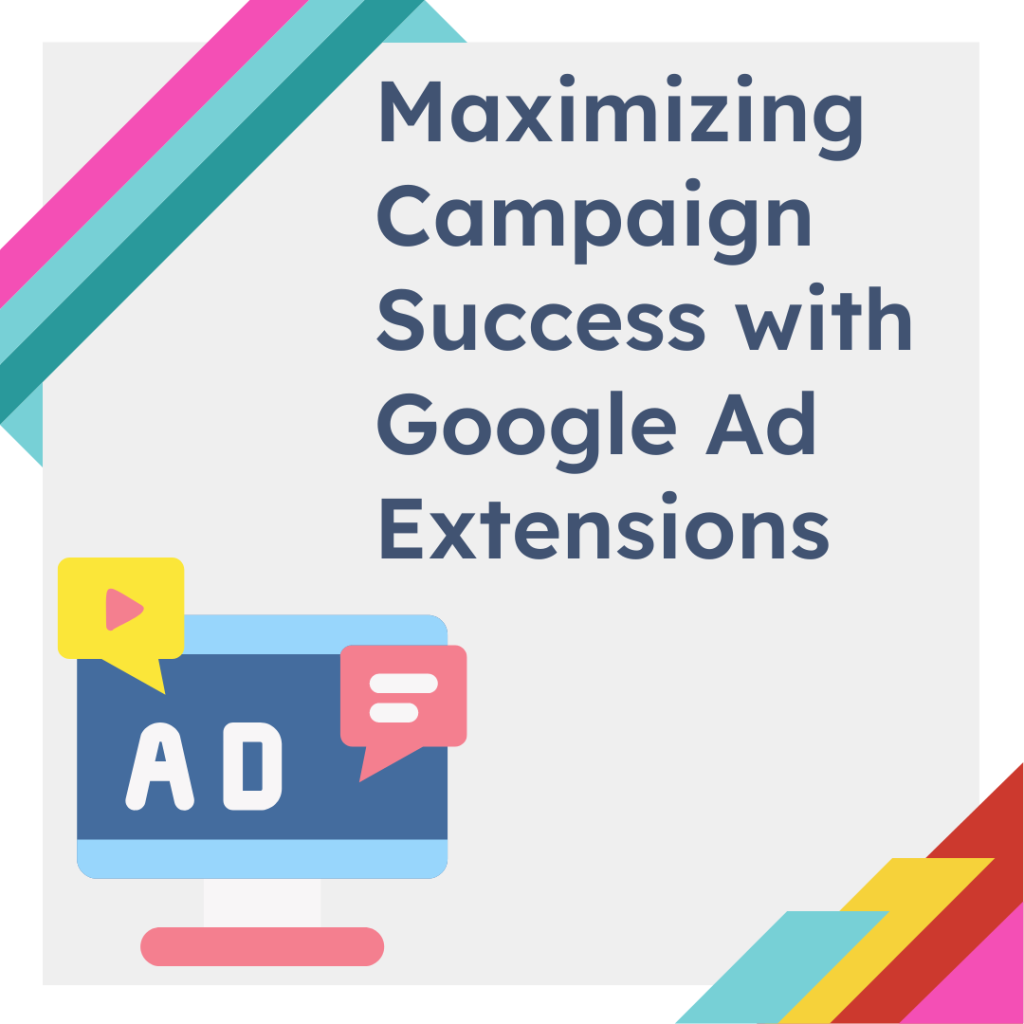 Maximizing Campaign Success with Google Ad Extensions - Studioworx